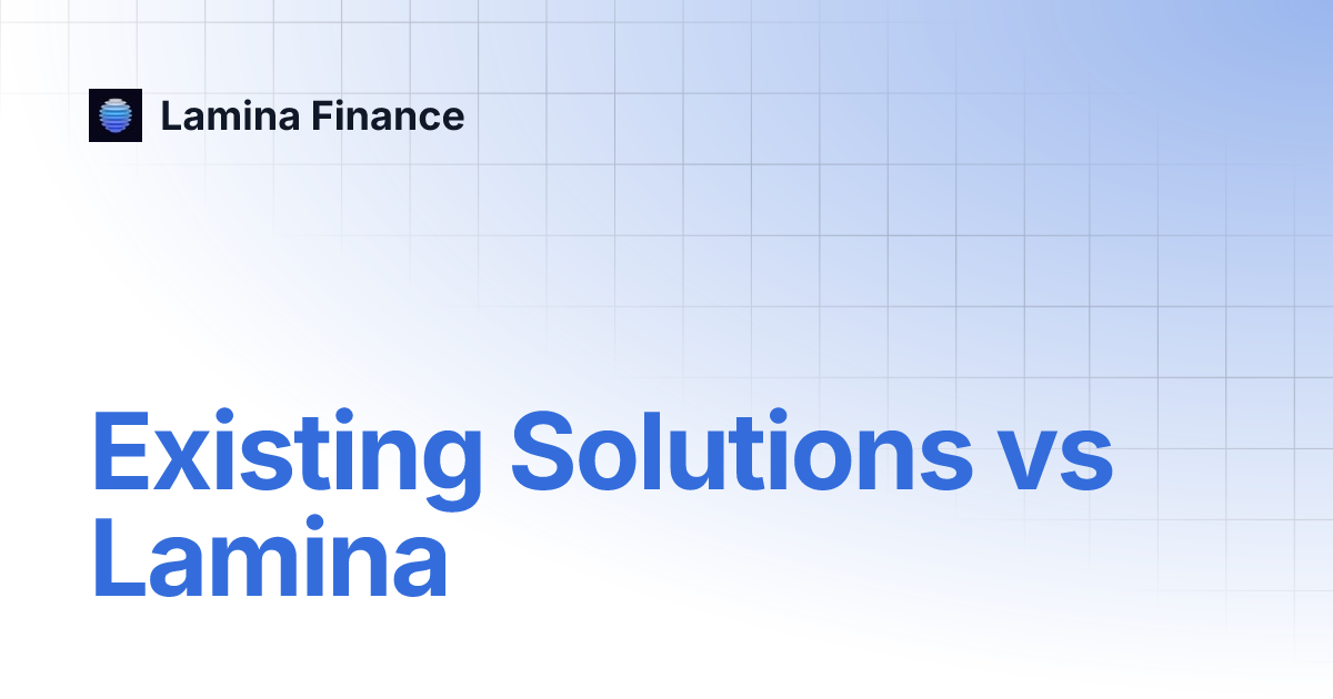 Existing Solutions vs Lamina | Lamina Finance