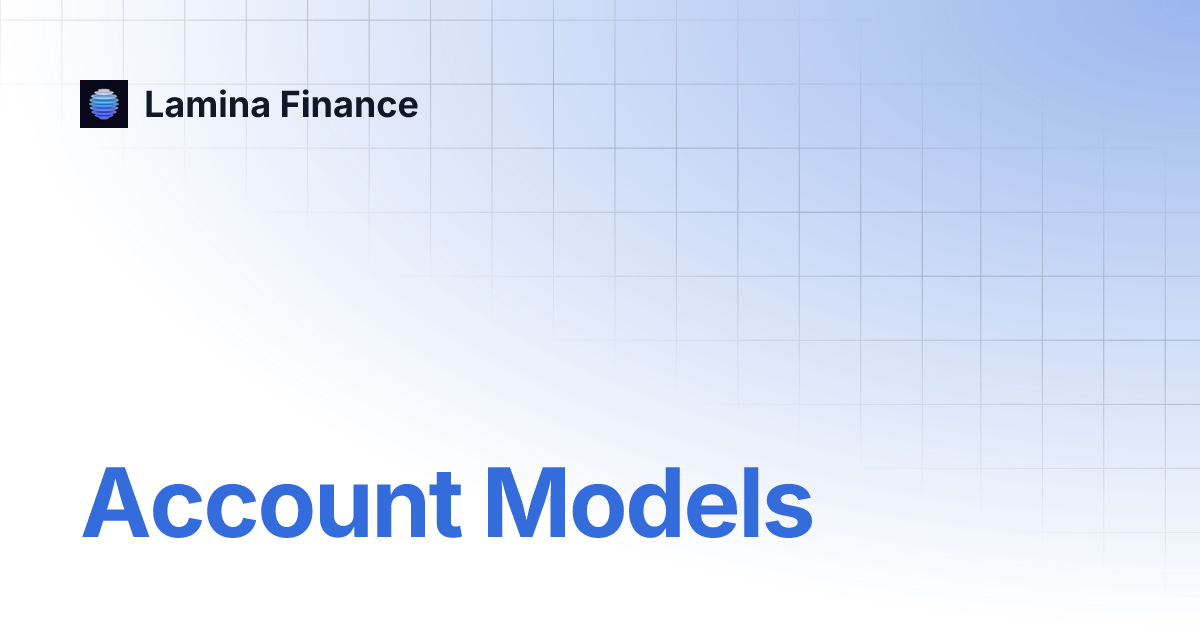 Account Models | Lamina Finance